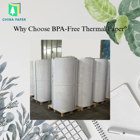 Why Choose BPA-Free Thermal Paper?